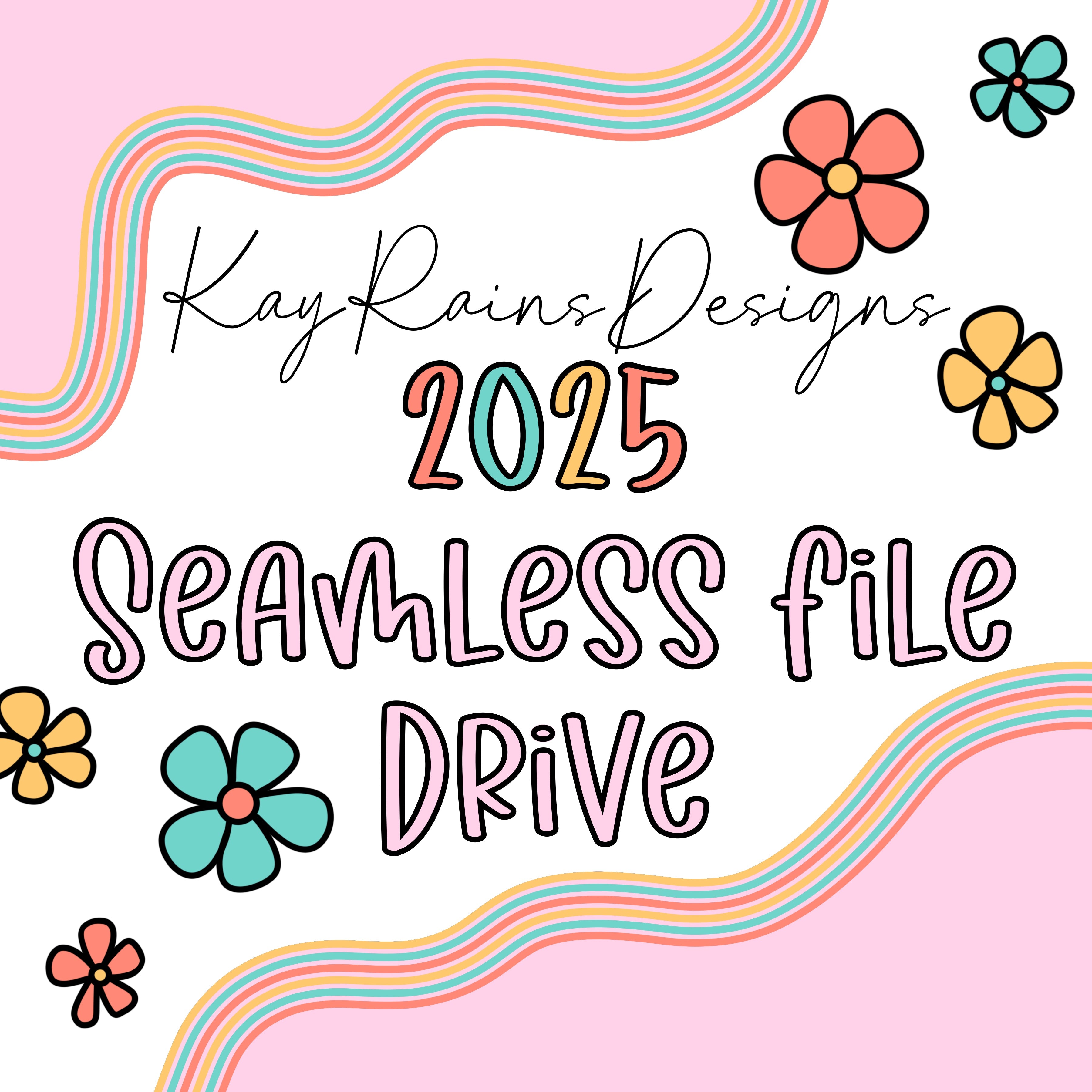 2025 Seamless File Drive – KayRainsDesigns
